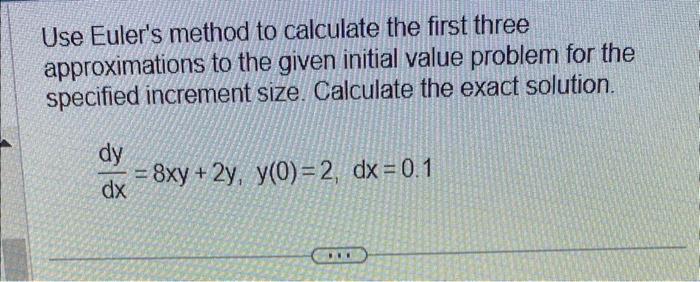 Solved Use Euler S Method To Calculate The First Three
