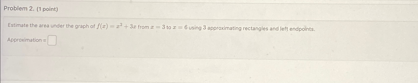 Solved Problem 2. (1 ﻿point)Estimate the area under the | Chegg.com