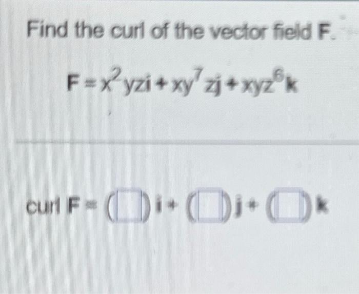 Solved Find the curl of the vector field F. | Chegg.com