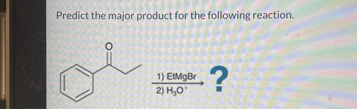 Solved Predict the major product for the following reaction. | Chegg.com