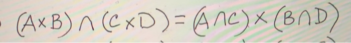Solved - (AXB) n(CXD) = Anc)X (BND) AxB)(B1A) = CANB)X | Chegg.com