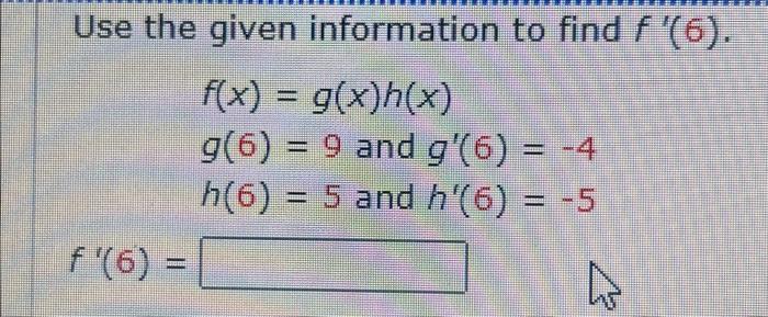 Solved Use the given information to find f '(6). f(x) = | Chegg.com