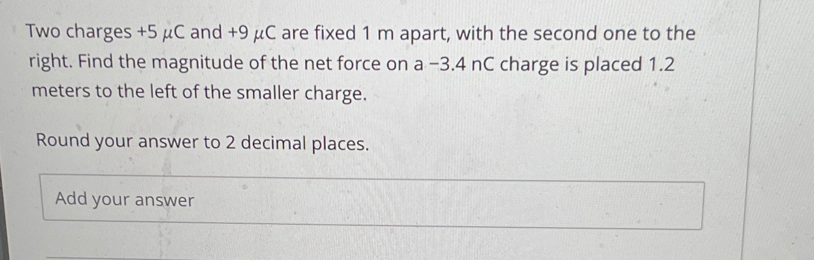 Solved Two charges +5μC ﻿and +9μC ﻿are fixed 1m ﻿apart, with | Chegg.com