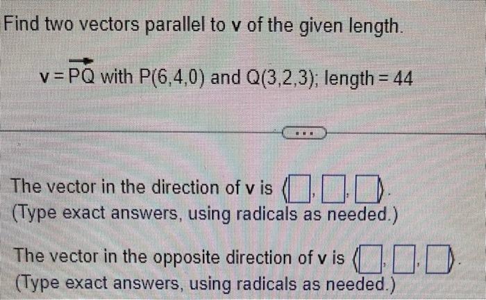 Find two vectors parallel to v of the given length. | Chegg.com
