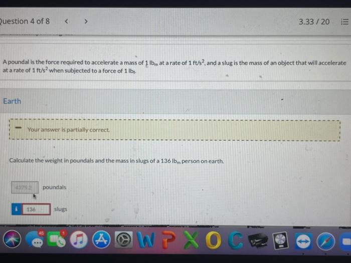 Solved Question 4 of 8 3.33/20 A poundal is the force | Chegg.com