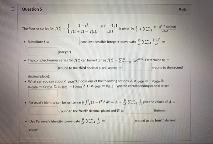 Solved D Question 5 8 pts The Fourier series for fle) = {re | Chegg.com
