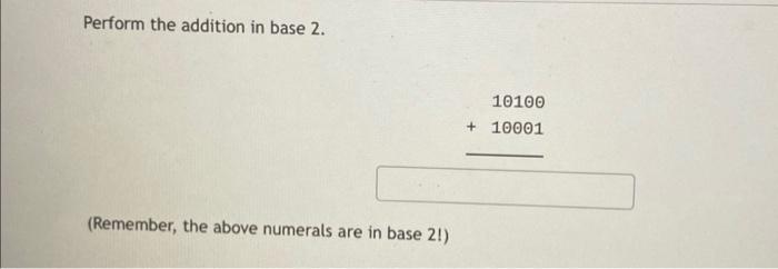 Solved Perform the addition in base 2 . (Remember, the above | Chegg.com