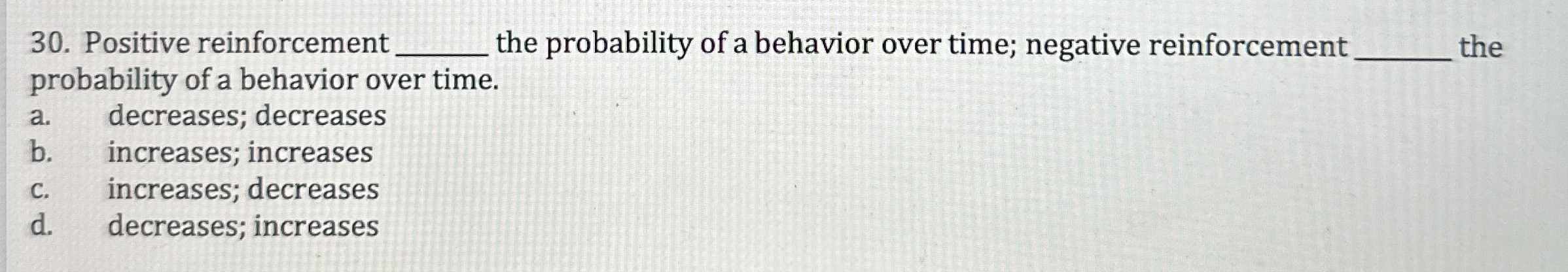 Solved Positive reinforcement the probability of a behavior | Chegg.com