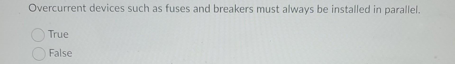 Solved Overcurrent Devices Such As Fuses And Breakers Must