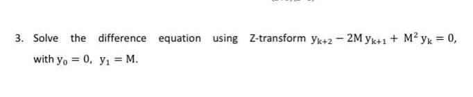 Solved 3. Solve the difference equation using Z-transform | Chegg.com