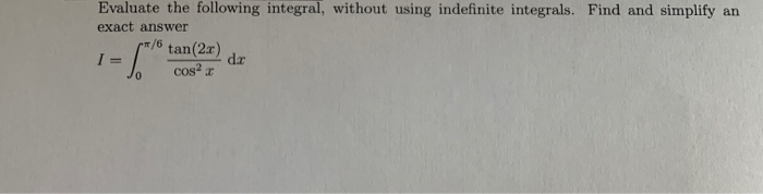 Solved Evaluate the following integral, without using | Chegg.com