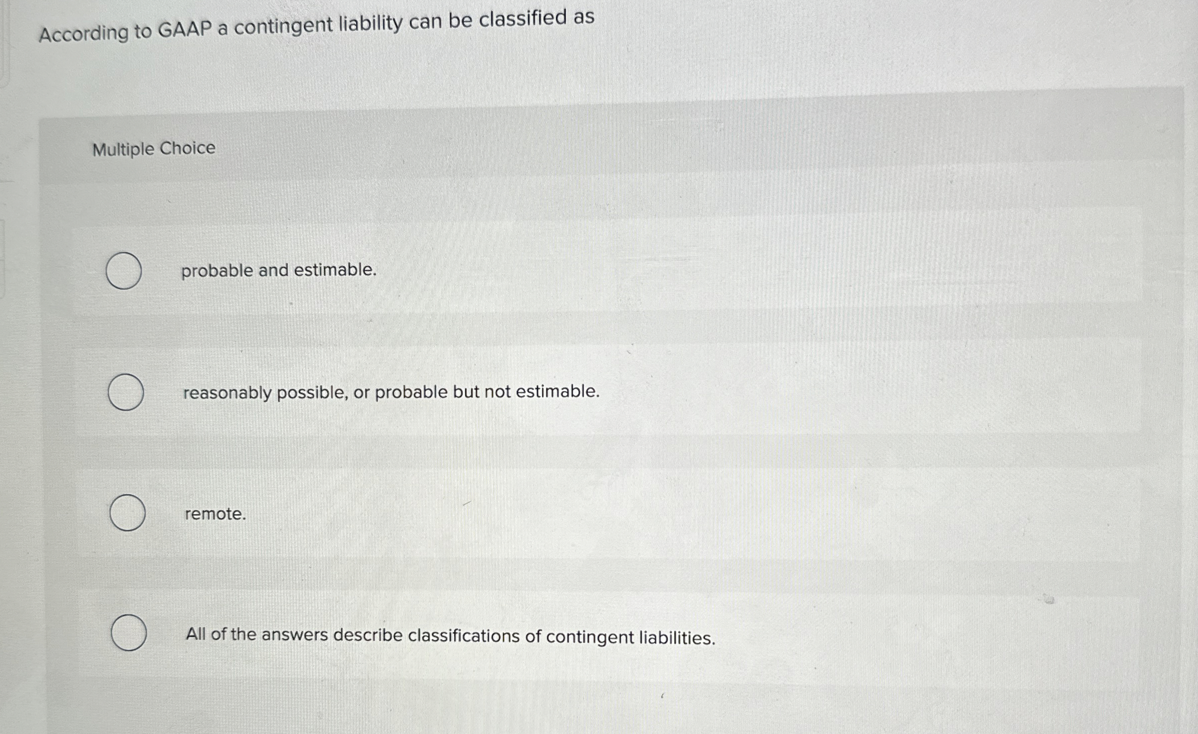 Solved According to GAAP a contingent liability can be | Chegg.com