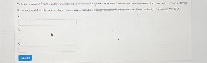 Solved Write The Notation Ax For The Ion That Forms From The