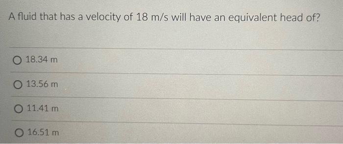 Solved A fluid that has a velocity of 18 m/s will have an | Chegg.com