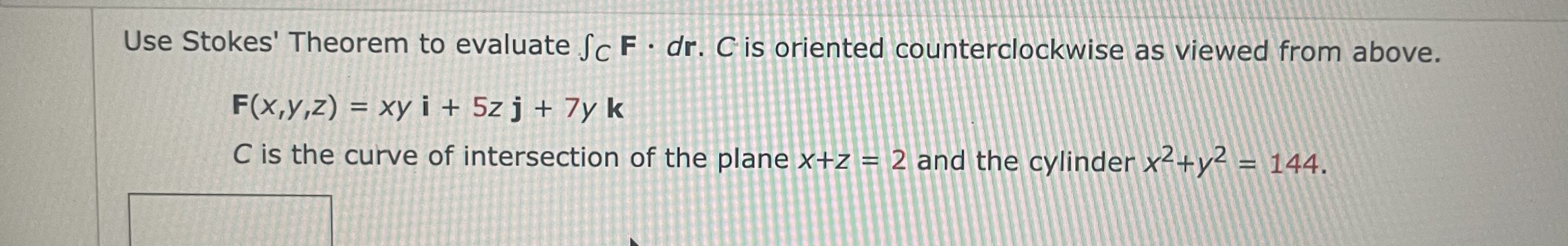 Solved Use Stokes' Theorem to evaluate ∫C﻿F*dr. C ﻿is | Chegg.com