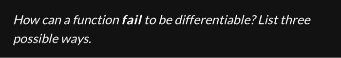 Solved How can a function fail to be differentiable? List | Chegg.com