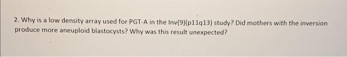 Solved 2. Why is a low density array used for PGT-A in the | Chegg.com