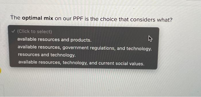 Solved The optimal mix on our PPF is the choice that | Chegg.com