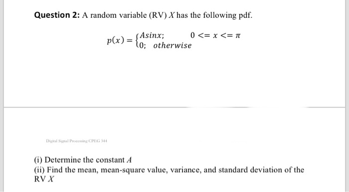 Solved Question 2: A random variable (RV) X has the | Chegg.com