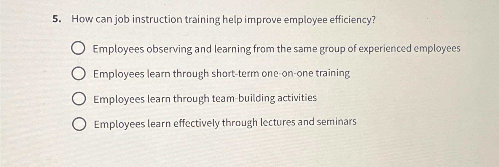 Solved How can job instruction training help improve | Chegg.com