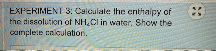 Solved EXPERIMENT 3: Calculate the enthalpy of the | Chegg.com