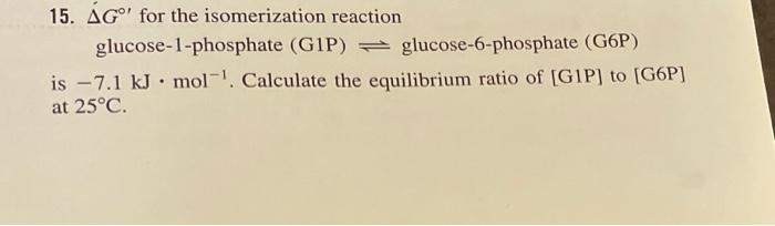 Solved 15. ΔG∘′ for the isomerization reaction | Chegg.com