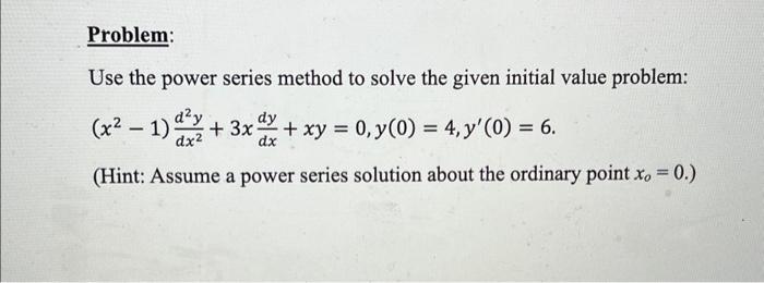 Solved Use the power series method to solve the given | Chegg.com