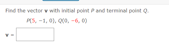 Solved Find the vector v ﻿with initial point P ﻿and terminal | Chegg.com