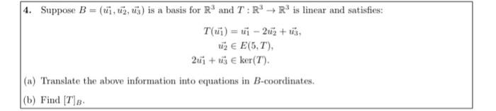 4. Suppose B=(u1,u2,u3) is a basis for R3 and T:R3→R3 | Chegg.com