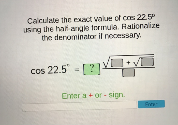 Solved Calculate the exact value of cos 22.5° using the | Chegg.com