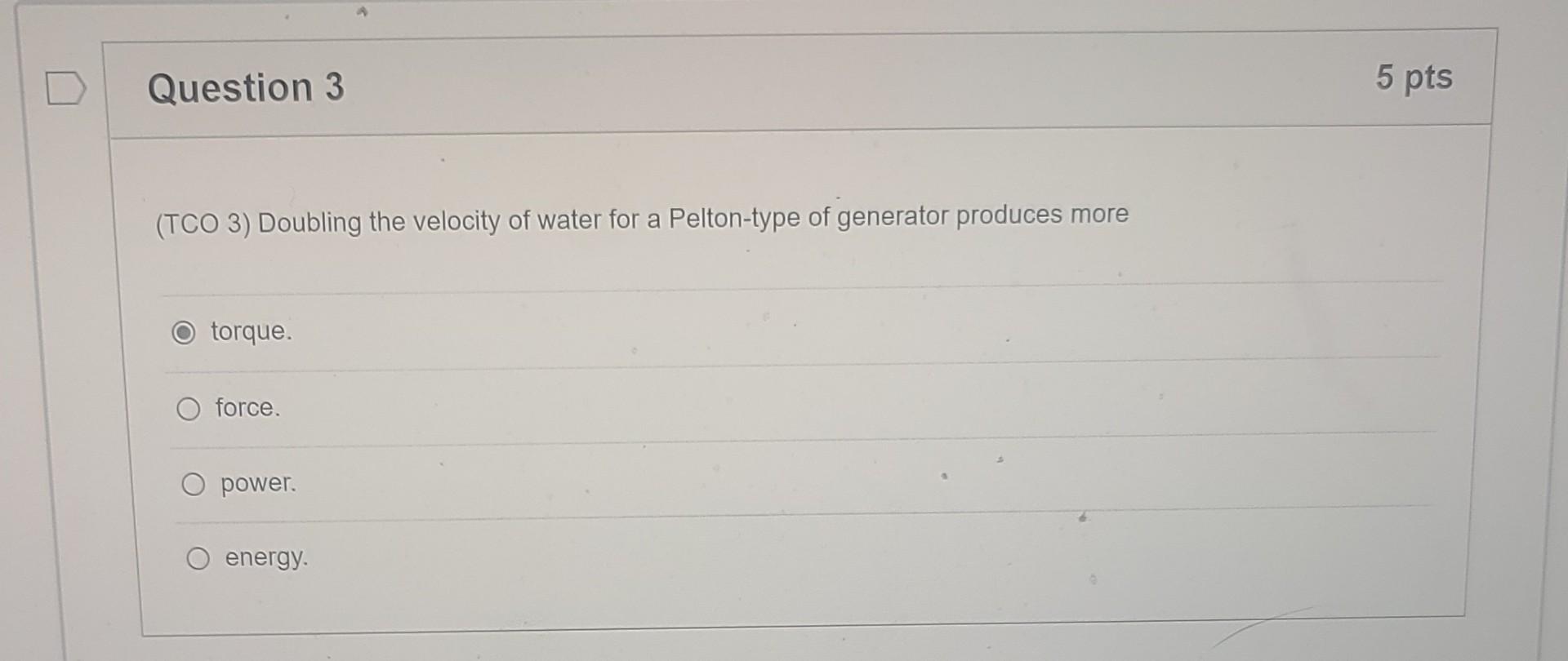 Solved Question 3 5 pts (TCO 3) Doubling the velocity of | Chegg.com Solved Question 3 5 pts (TCO 3) Doubling the velocity of | Chegg.com