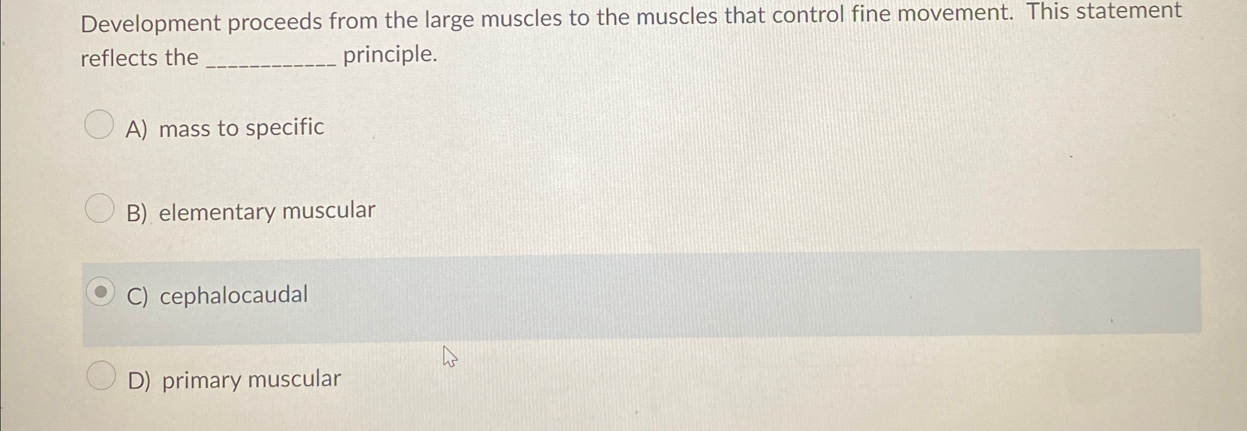 Solved Development proceeds from the large muscles to the | Chegg.com