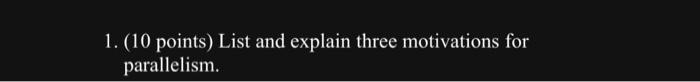 Solved 1. (10 points) List and explain three motivations for | Chegg.com