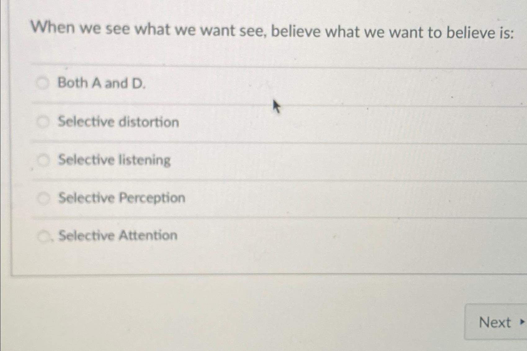 Solved When we see what we want see, believe what we want to | Chegg.com