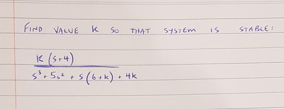 Solved find value K using routh criterion to show a stable | Chegg.com