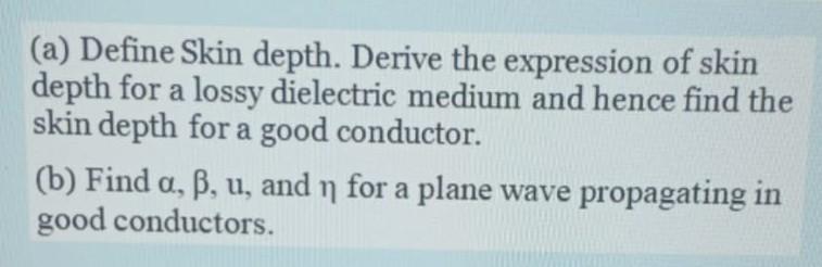 Solved (a) Define Skin depth. Derive the expression of skin | Chegg.com