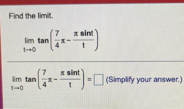 Solved Find the limit. 7 i sint lim tan 10 4 t i sint lim | Chegg.com