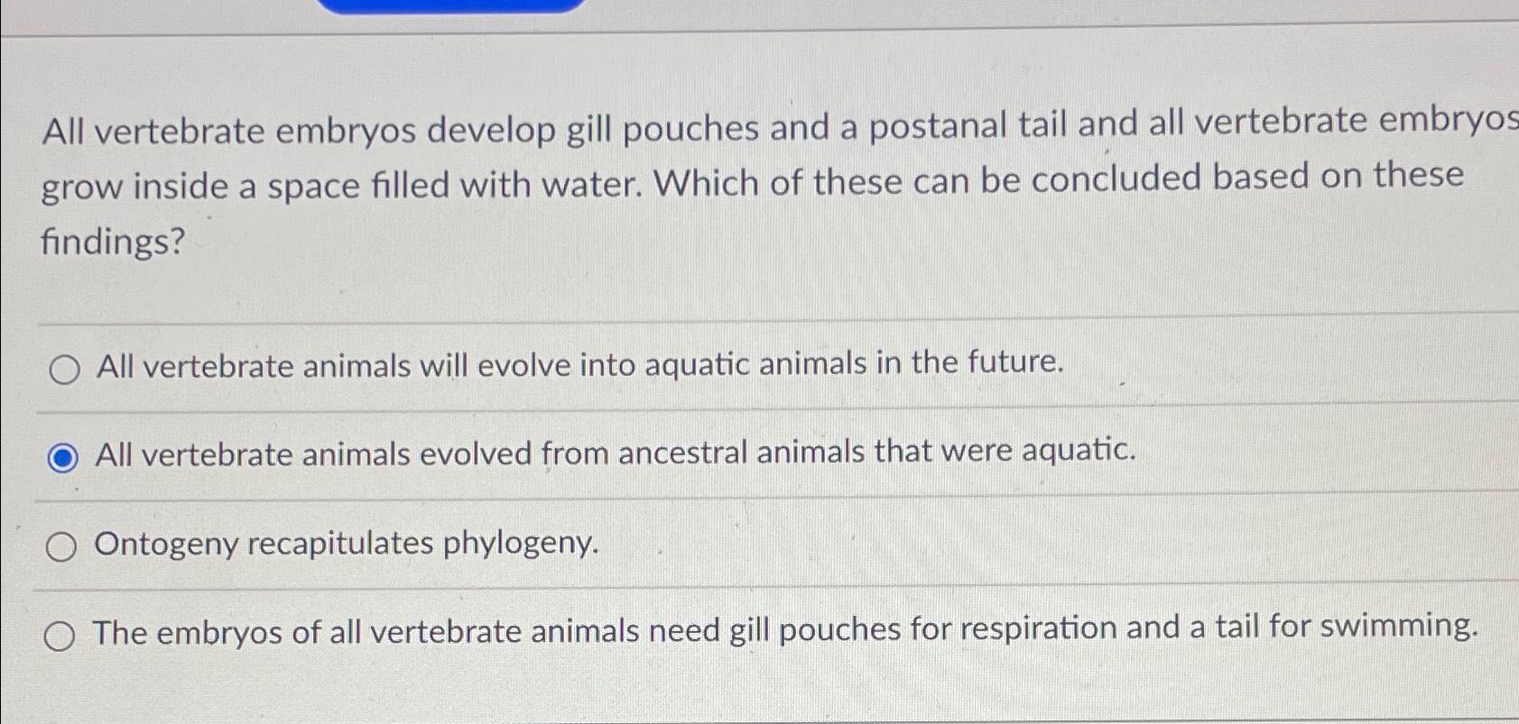 Solved All vertebrate embryos develop gill pouches and a | Chegg.com
