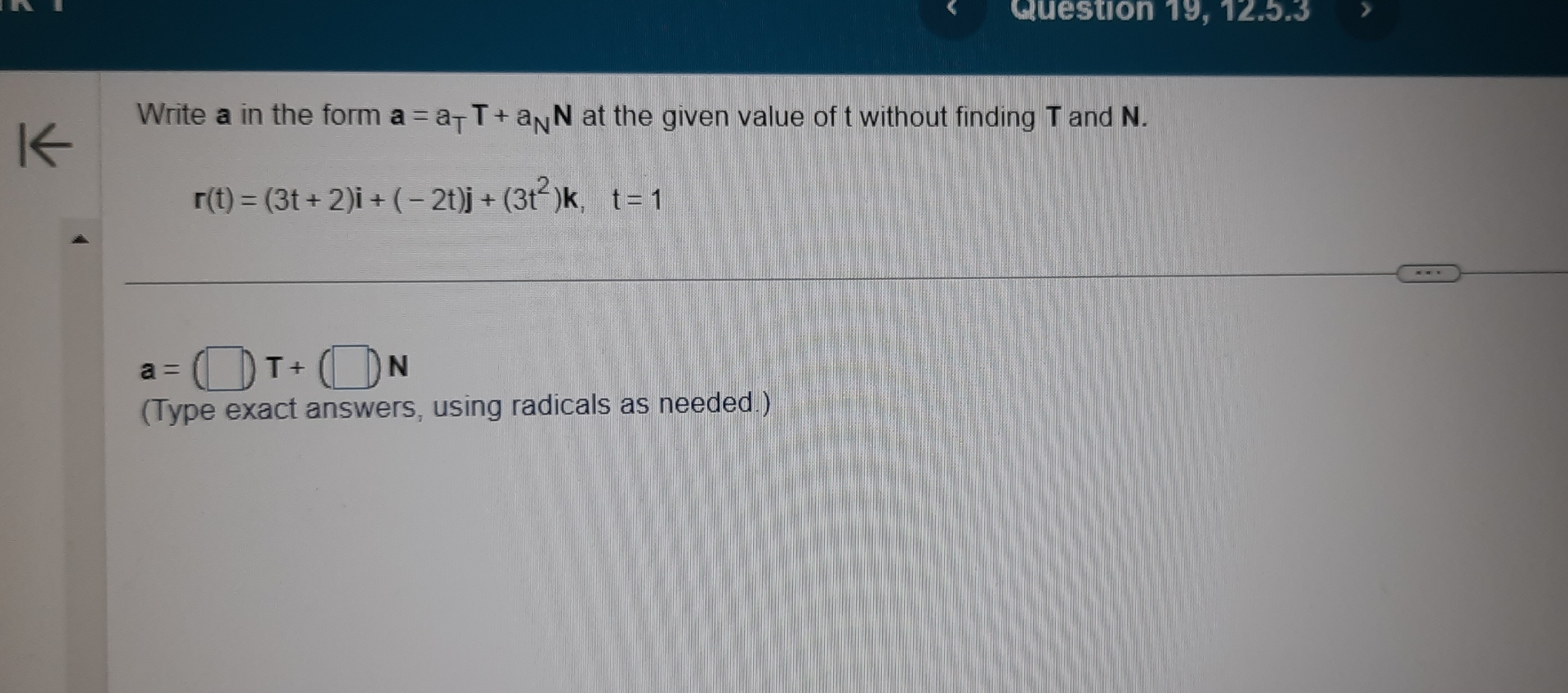 Solved Write a ﻿in the form a=aTT+aNN ﻿at the given value of | Chegg.com