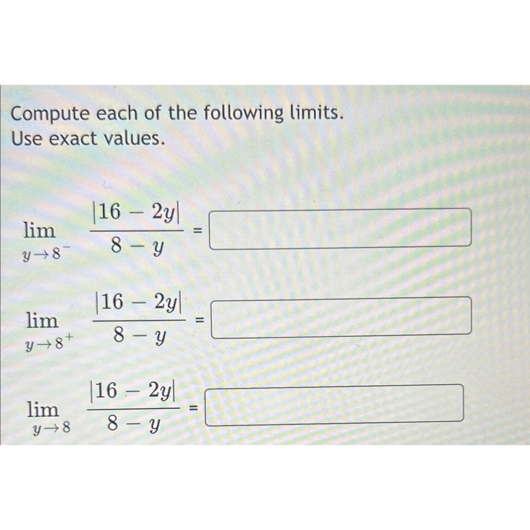 Solved Compute each of the following limits. ﻿Use exact | Chegg.com