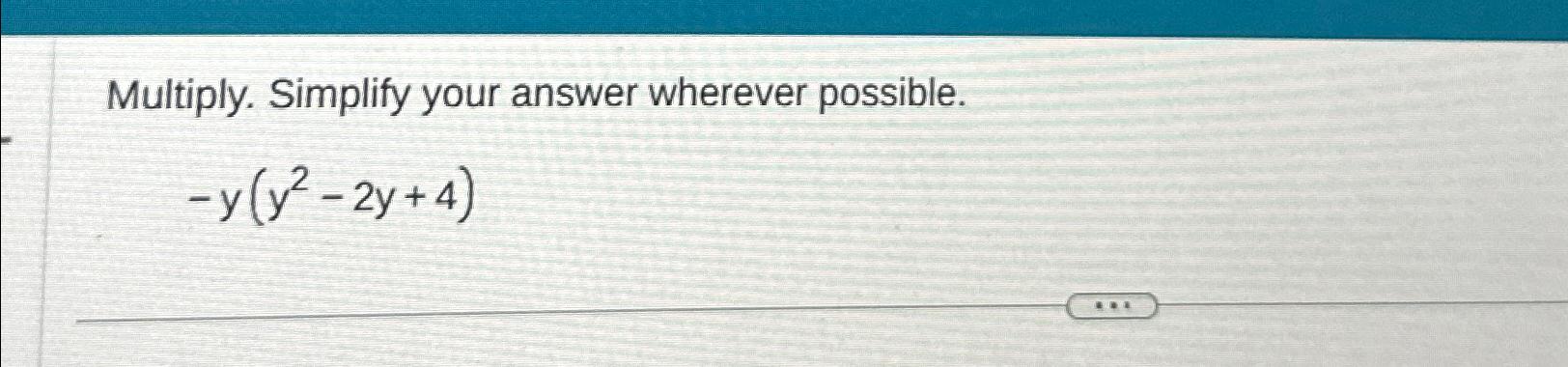 Solved Multiply. Simplify your answer wherever | Chegg.com