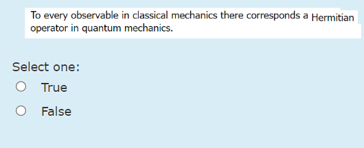 Solved To every observable in classical mechanics there | Chegg.com