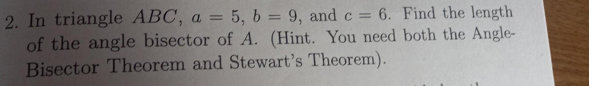 Solved 2. In triangle ABC,a=5,b=9, and c=6. Find the length | Chegg.com