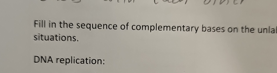 Solved Fill in the sequence of complementary bases on the | Chegg.com