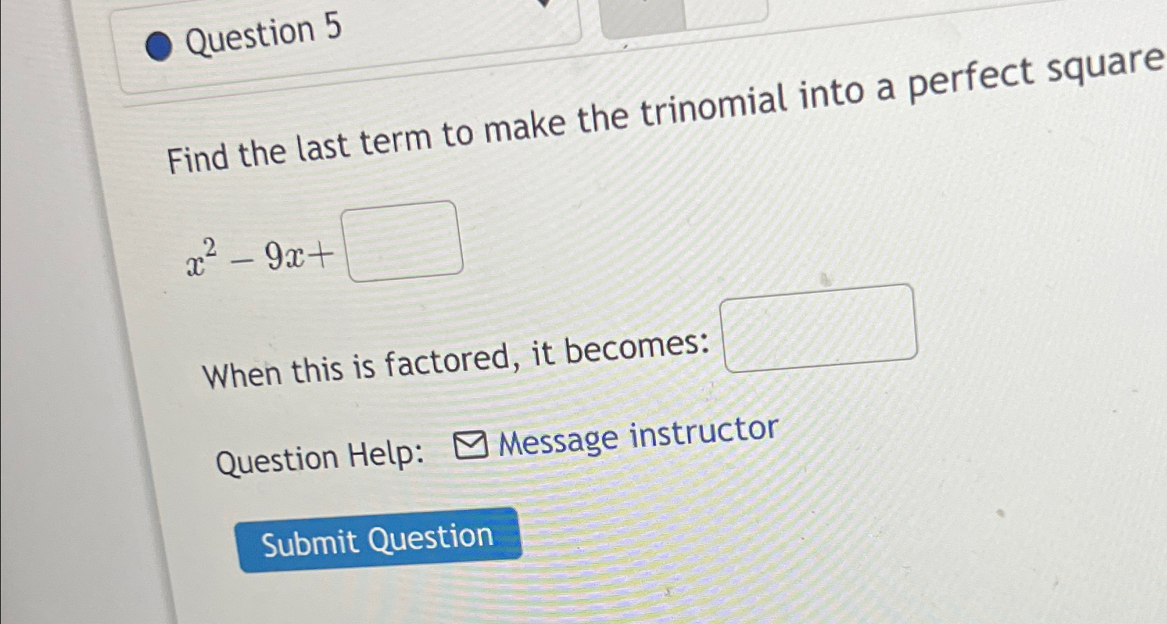 Solved Question 5Find the last term to make the trinomial | Chegg.com