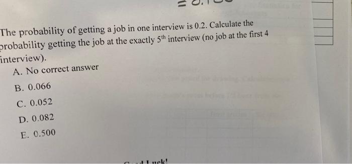 Solved The probability of getting a job in one interview is | Chegg.com
