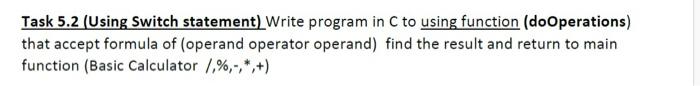 Solved Task 5.2 (Using Switch statement) Write program in C | Chegg.com