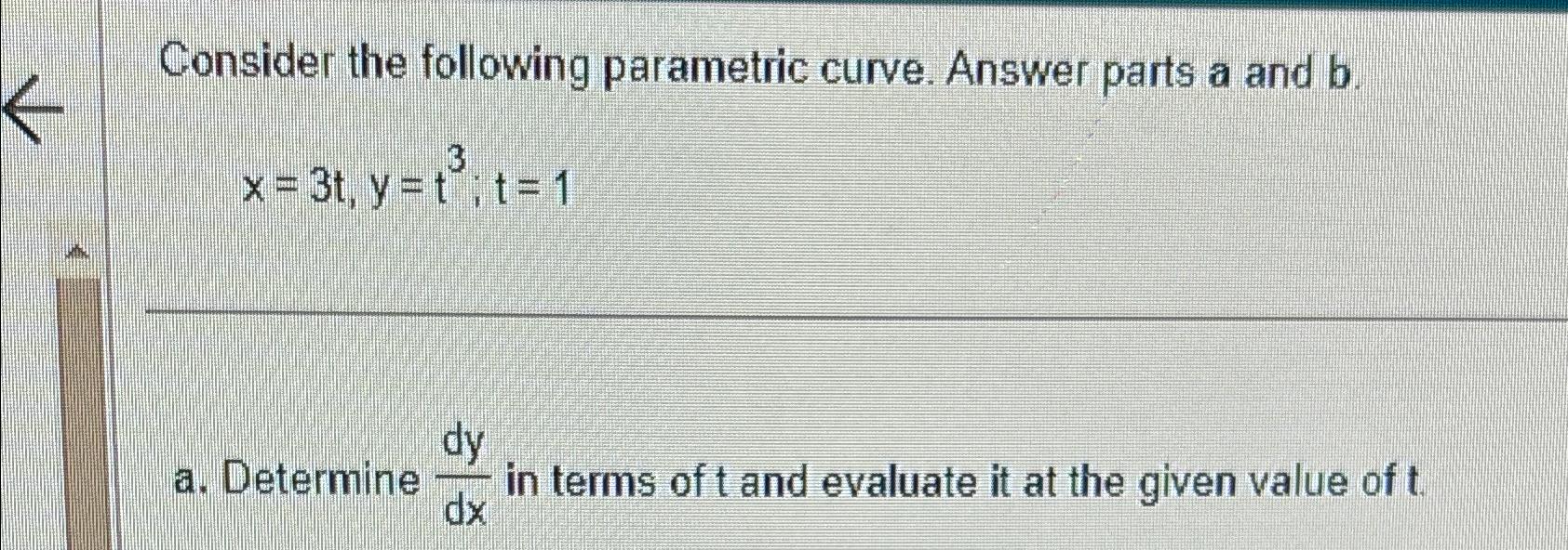 Solved Consider the following parametric curve. Answer parts | Chegg.com