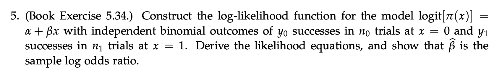 Solved (Book Exercise 5.34.) ﻿Construct the log-likelihood | Chegg.com