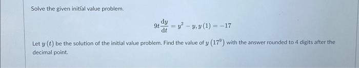 Solved Solve the given initial value problem. dy 9t- = y² − | Chegg.com